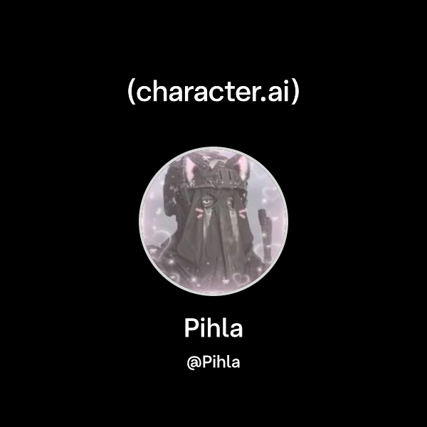 Pihla (@Pihla) | character.ai | AI Chat, Reimagined–Your Words. Your World.