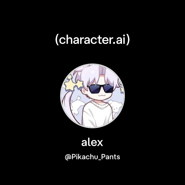 alex (@Pikachu_Pants) | character.ai | Personalized AI for every moment ...