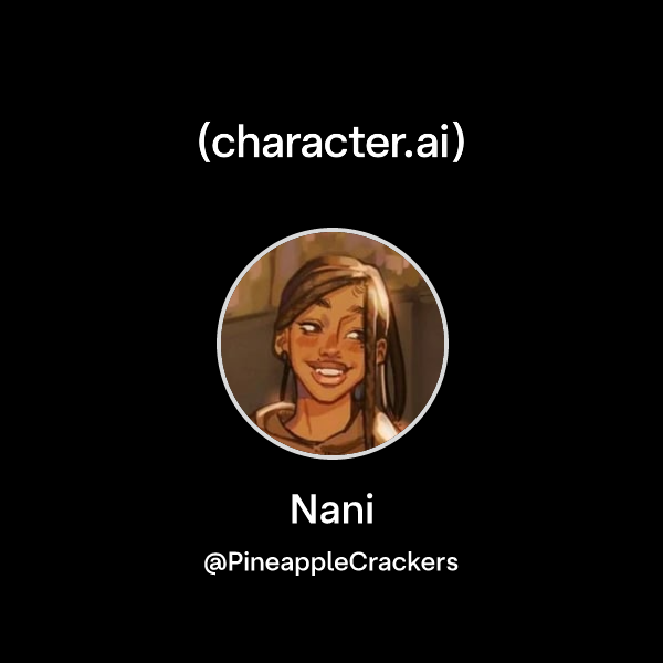 Nani (@PineappleCrackers) | character.ai | AI Chat, Reimagined–Your ...