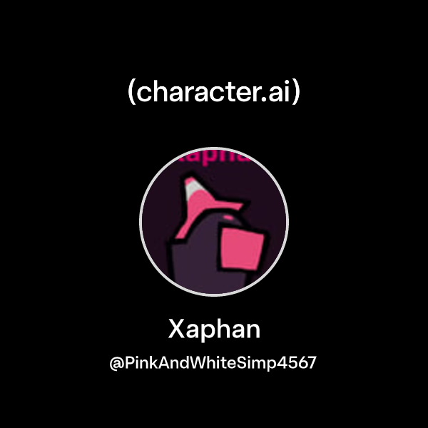 Xaphan (@PinkAndWhiteSimp4567) | character.ai | Personalized AI for ...