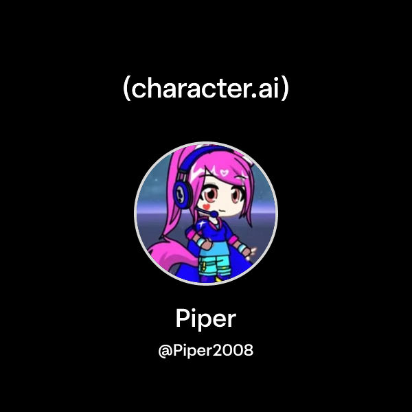 Piper (@Piper2008) | character.ai | AI Chat, Reimagined–Your Words ...