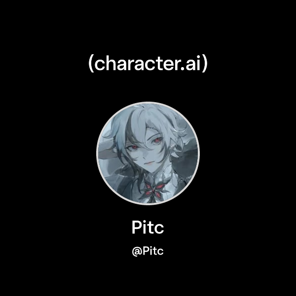 Pitc (@Pitc) | character.ai | Personalized AI for every moment of your day