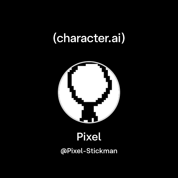 Pixel (@Pixel-Stickman) | character.ai | Personalized AI for every ...