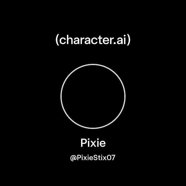 Pixie (@PixieStix07) | character.ai | Personalized AI for every moment ...