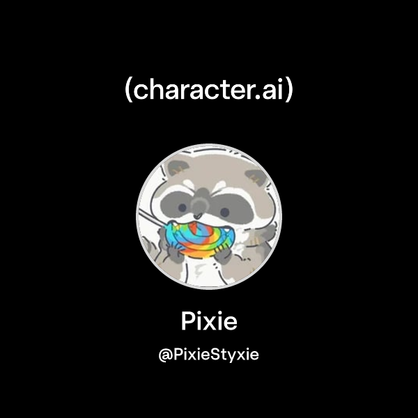 Pixie (@PixieStyxie) | character.ai | AI Chat, Reimagined–Your Words. Your World.