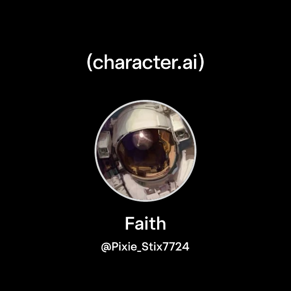 Faith (@Pixie_Stix7724) | character.ai | AI Chat, Reimagined–Your Words. Your World.