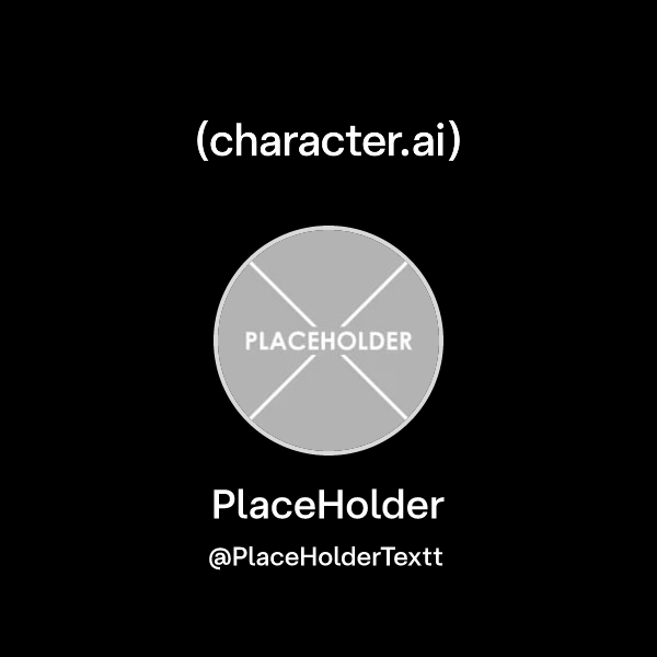 PlaceHolder (@PlaceHolderTextt) | character.ai | AI Chat, Reimagined ...