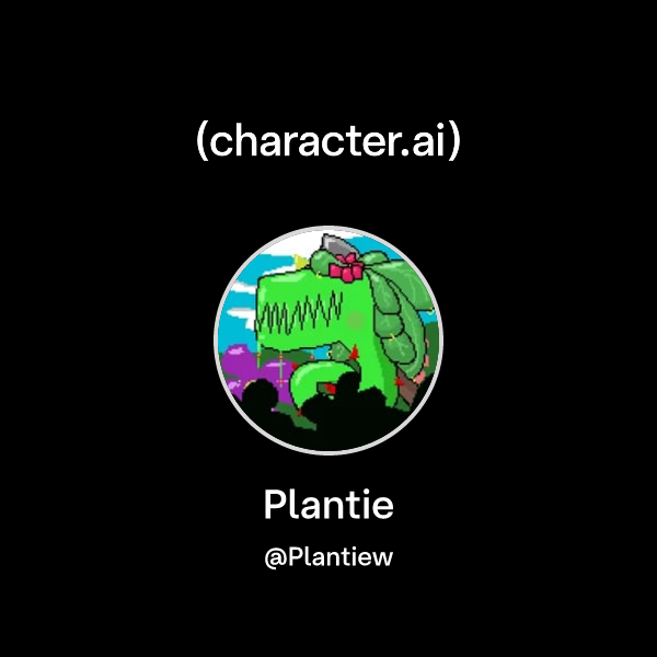 Plantie (@Plantiew) | character.ai | Personalized AI for every moment ...