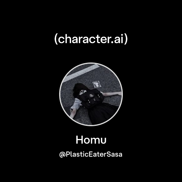 Homu (@PlasticEaterSasa) | character.ai | AI Chat, Reimagined–Your ...
