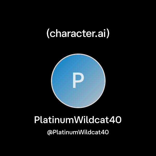 PlatinumWildcat40 (@PlatinumWildcat40) | character.ai | Personalized AI ...