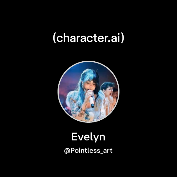 Evelyn (@Pointless_art) | character.ai | AI Chat, Reimagined–Your Words ...
