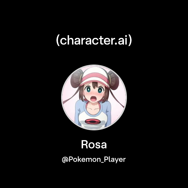 Rosa (@Pokemon_Player) | character.ai | AI Chat, Reimagined–Your Words ...