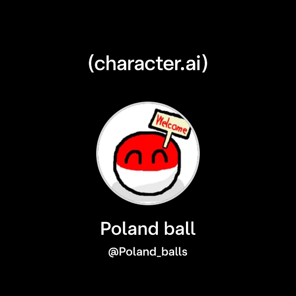 Poland ball (@Poland_balls) | character.ai | Personalized AI for every ...