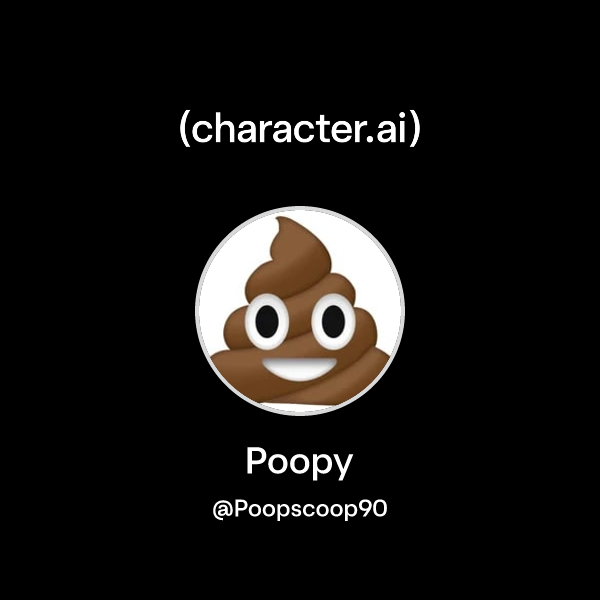 Poopy (@Poopscoop90) | character.ai | AI Chat, Reimagined–Your Words ...