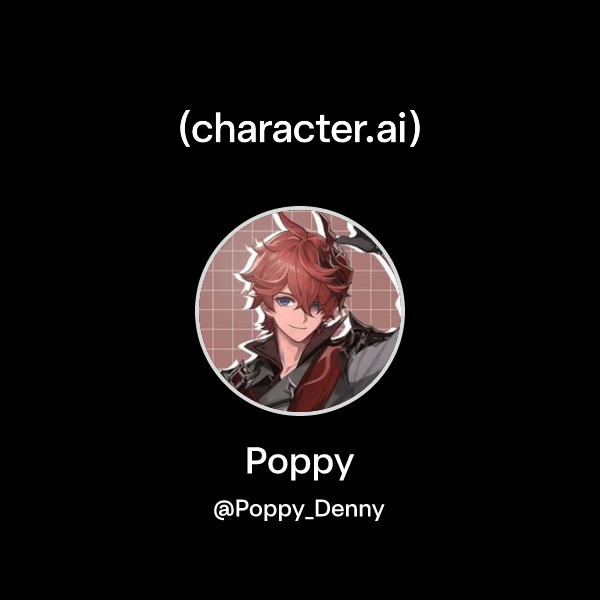 Poppy (@Poppy_Denny) | character.ai | AI Chat, Reimagined–Your Words ...
