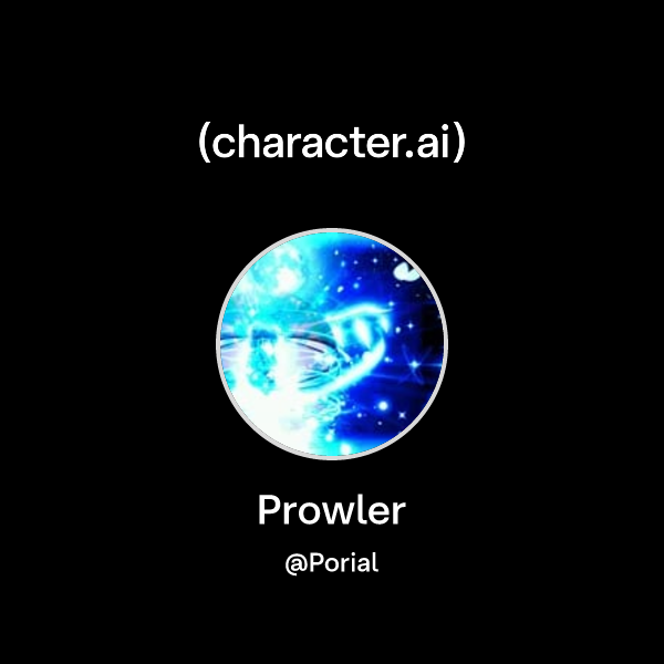 Prowler (@Porial) | character.ai | AI Chat, Reimagined–Your Words. Your World.