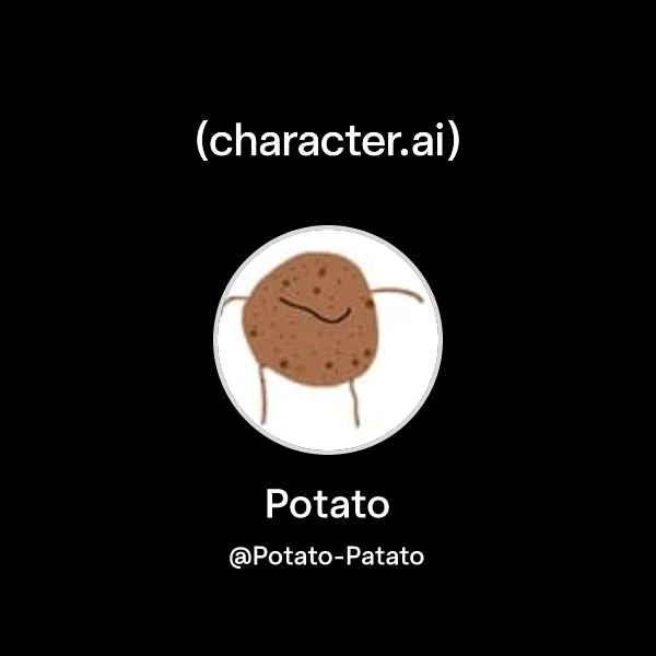 Potato (@Potato-Patato) | character.ai | Personalized AI for every ...
