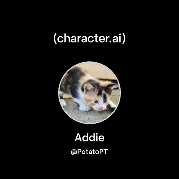 Addie (@PotatoPT) | character.ai | AI Chat, Reimagined–Your Words. Your World.
