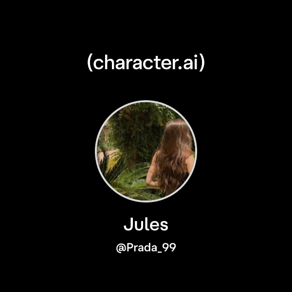 Jules (@Prada_99) | character.ai | AI Chat, Reimagined–Your Words. Your World.