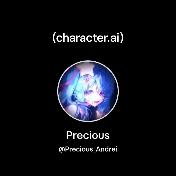Precious (@Precious_Andrei) | character.ai | AI Chat, Reimagined–Your ...