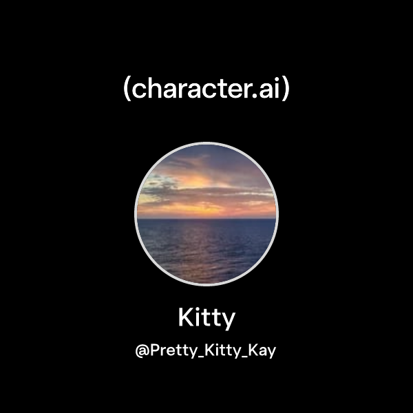 Kitty (@Pretty_Kitty_Kay) | character.ai | Personalized AI for every ...