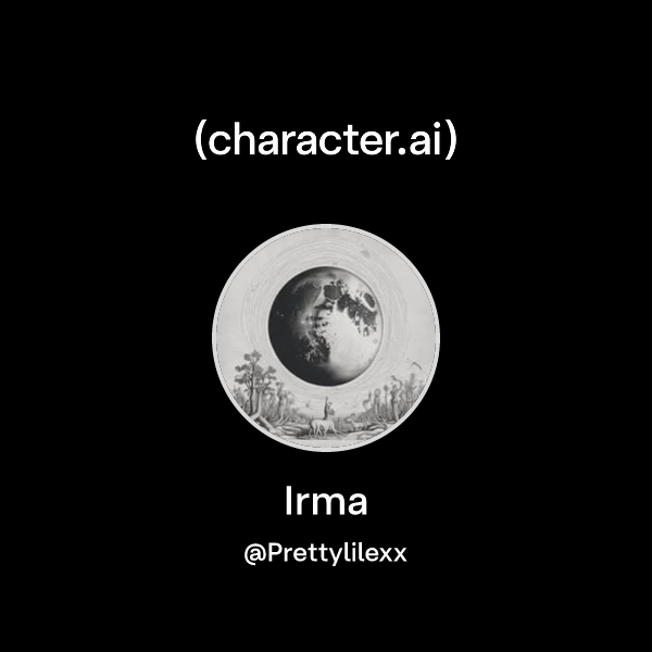 Irma (@Prettylilexx) | character.ai | AI Chat, Reimagined–Your Words ...