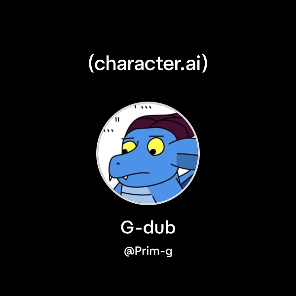 G-dub (@Prim-g) | character.ai | AI Chat, Reimagined–Your Words. Your ...