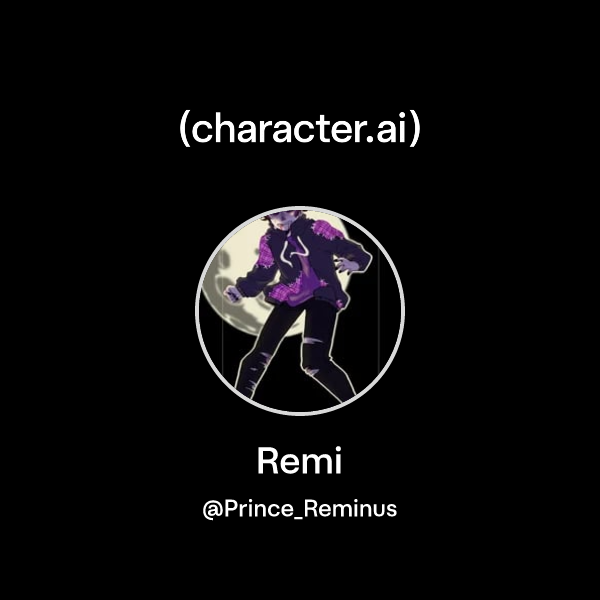 Remi (@Prince_Reminus) | character.ai | AI Chat, Reimagined–Your Words ...