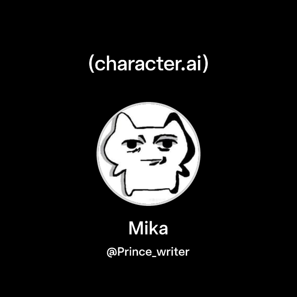 Mika (@Prince_writer) | character.ai | AI Chat, Reimagined–Your Words ...