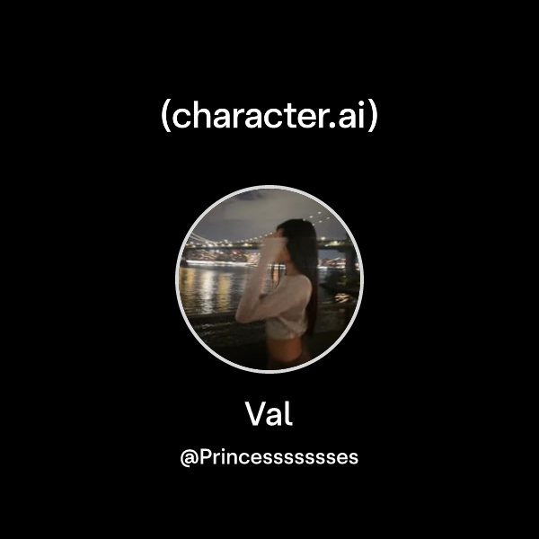 Val (@Princessssssses) | character.ai | AI Chat, Reimagined–Your Words ...