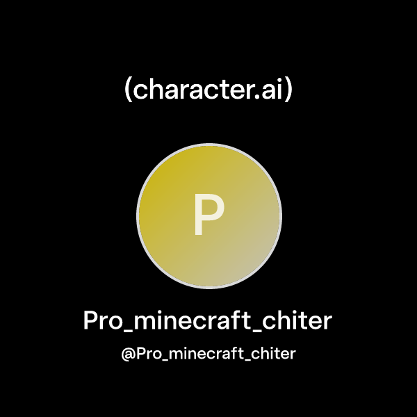 Pro_minecraft_chiter (@Pro_minecraft_chiter) | character.ai ...