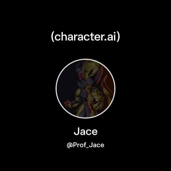 Jace (@Prof_Jace) | character.ai | AI Chat, Reimagined–Your Words. Your ...