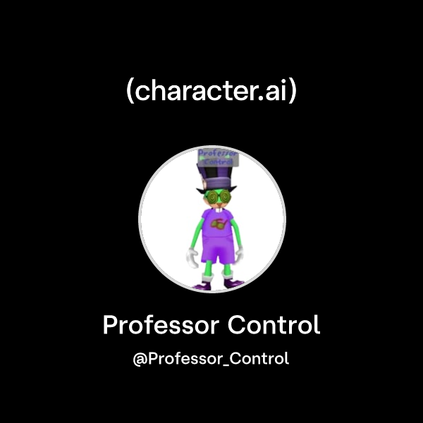 Professor Control (@Professor_Control) | character.ai | AI Chat ...