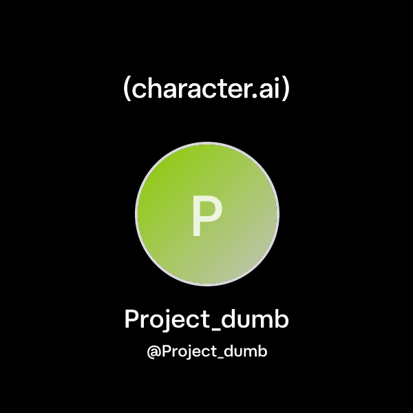 Project_dumb (@Project_dumb) | character.ai | AI Chat, Reimagined–Your ...