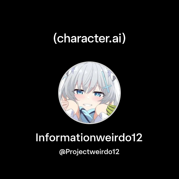 Informationweirdo12 (@Projectweirdo12) | character.ai | AI Chat, Reimagined–Your Words. Your World.