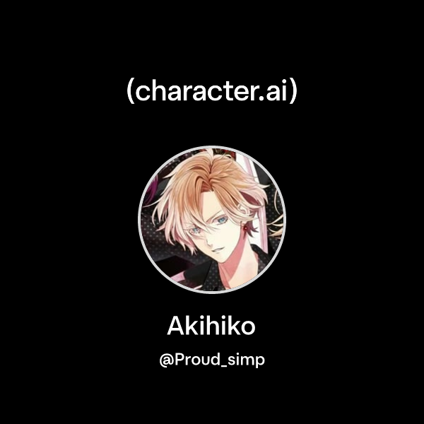 Akihiko (@Proud_simp) | character.ai | AI Chat, Reimagined–Your Words ...