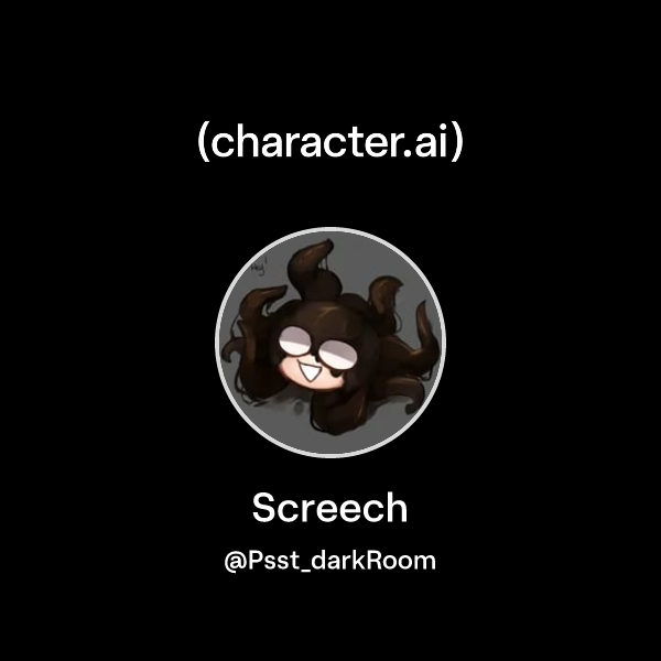 Screech (@Psst_darkRoom) | character.ai | AI Chat, Reimagined–Your Words. Your World.