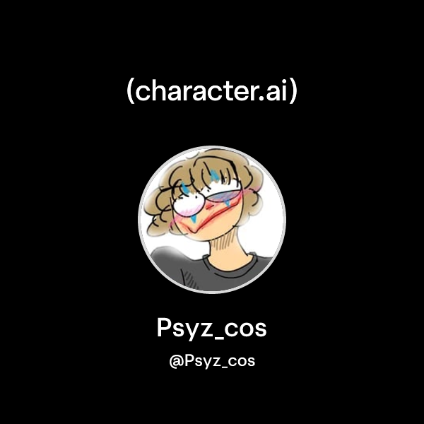 Psyz_cos (@Psyz_cos) | character.ai | AI Chat, Reimagined–Your Words ...
