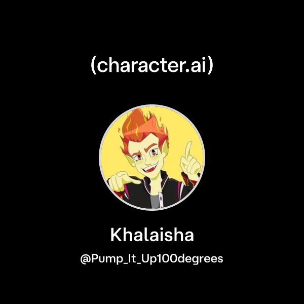Khalaisha (@Pump_It_Up100degrees) | character.ai | AI Chat, Reimagined ...