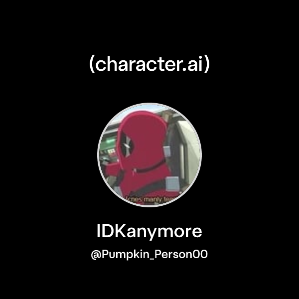 IDKanymore (@Pumpkin_Person00) | character.ai | AI Chat, Reimagined ...