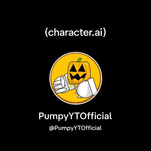 PumpyYTOfficial (@PumpyYTOfficial) | character.ai | Personalized AI for ...