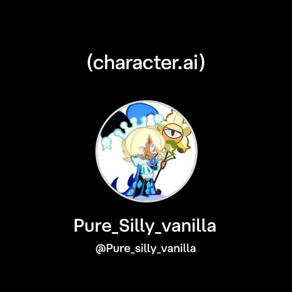 Pure_Silly_vanilla (@Pure_silly_vanilla) | character.ai | AI Chat ...