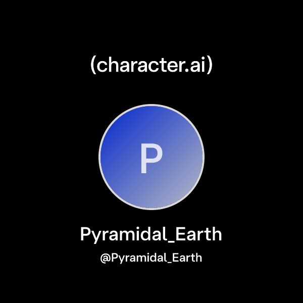 Pyramidal_Earth (@Pyramidal_Earth) | character.ai | AI Chat, Reimagined ...