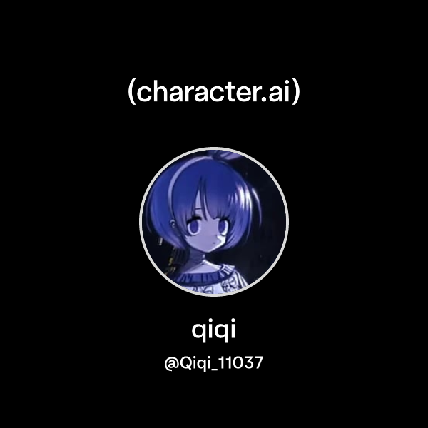 qiqi (@Qiqi_11037) | character.ai | Personalized AI for every moment of ...