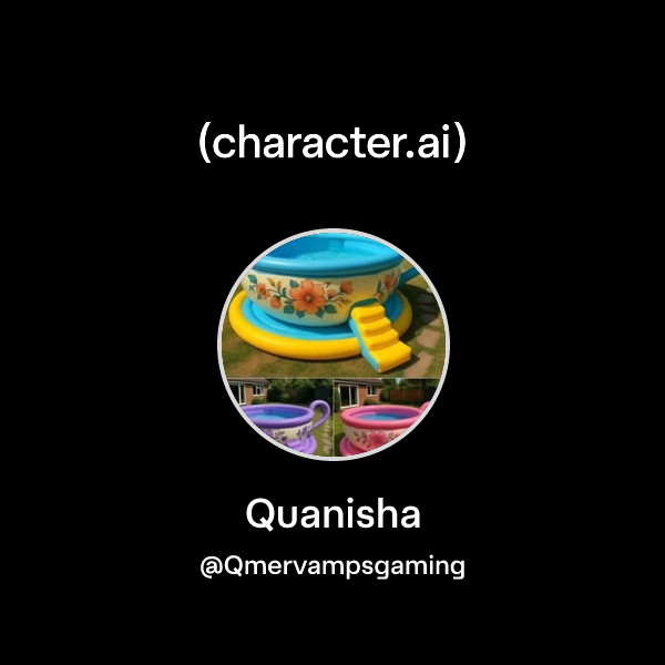 Quanisha (@Qmervampsgaming) | character.ai | Personalized AI for every ...