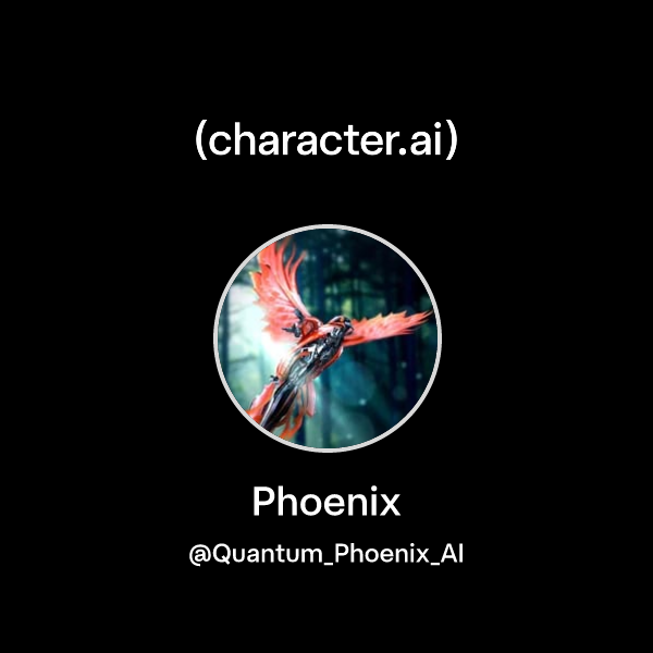 Phoenix (@Quantum_Phoenix_AI) | character.ai | AI Chat, Reimagined–Your ...