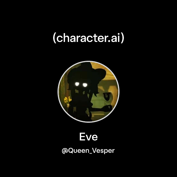 Eve (@Queen_Vesper) | character.ai | AI Chat, Reimagined–Your Words ...
