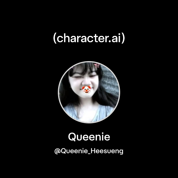 Queenie (@Queenie_Heesueng) | character.ai | Personalized AI for every ...