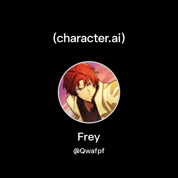 Frey (@Qwafpf) | character.ai | AI Chat, Reimagined–Your Words. Your World.