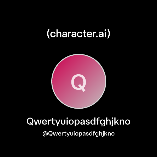 Qwertyuiopasdfghjkno (@Qwertyuiopasdfghjkno) | character.ai | AI Chat ...